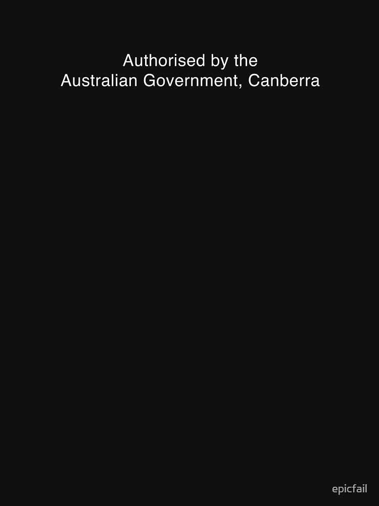 "Authorised by the Australian Government, Canberra" Essential T-Shirt ...