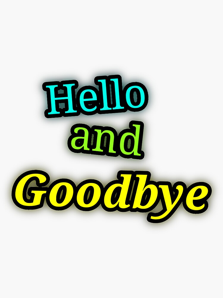 "Hello and Goodbye design." Sticker for Sale by Redfox8160 | Redbubble