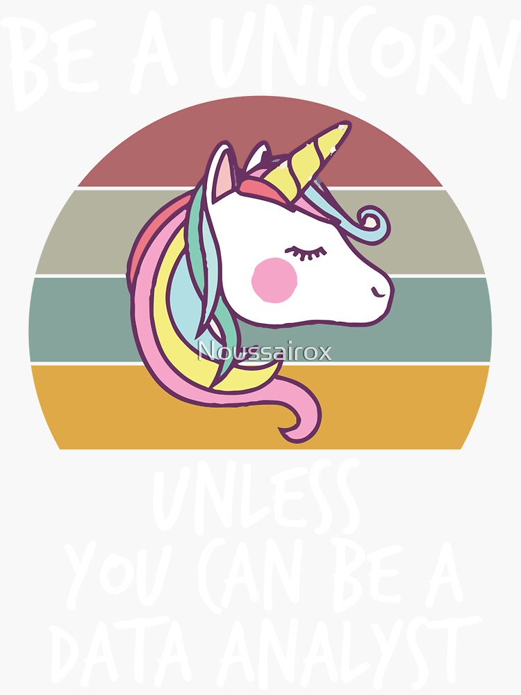 "Be a Unicorn unless you can be a data analyst ,unicorn gift" Sticker ...