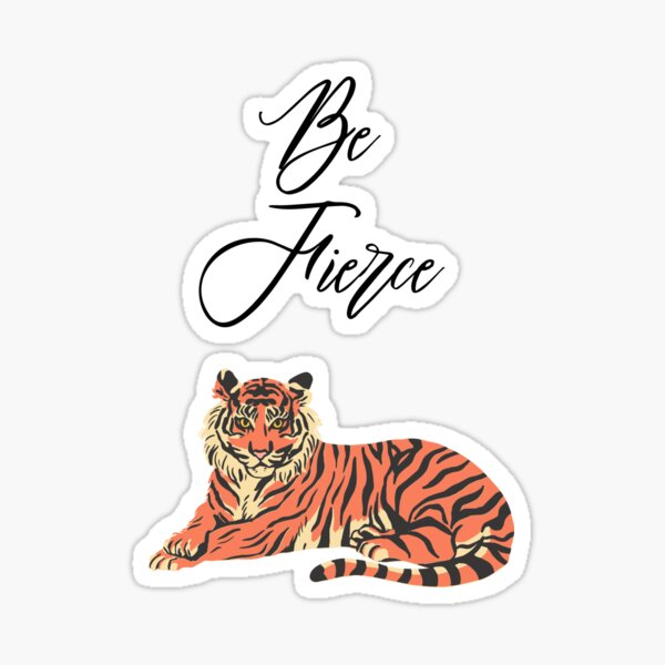 "Be Fierce" Sticker for Sale by KrysDesign | Redbubble