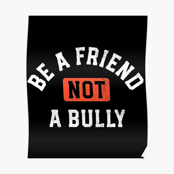 Póster «Be a Friend Not a Bully Anti Bullying Shirt para hombres ...