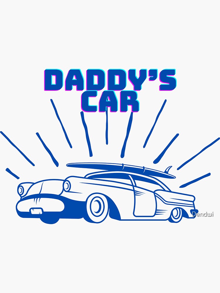 "Daddy’s Car " Sticker by Dendwi | Redbubble