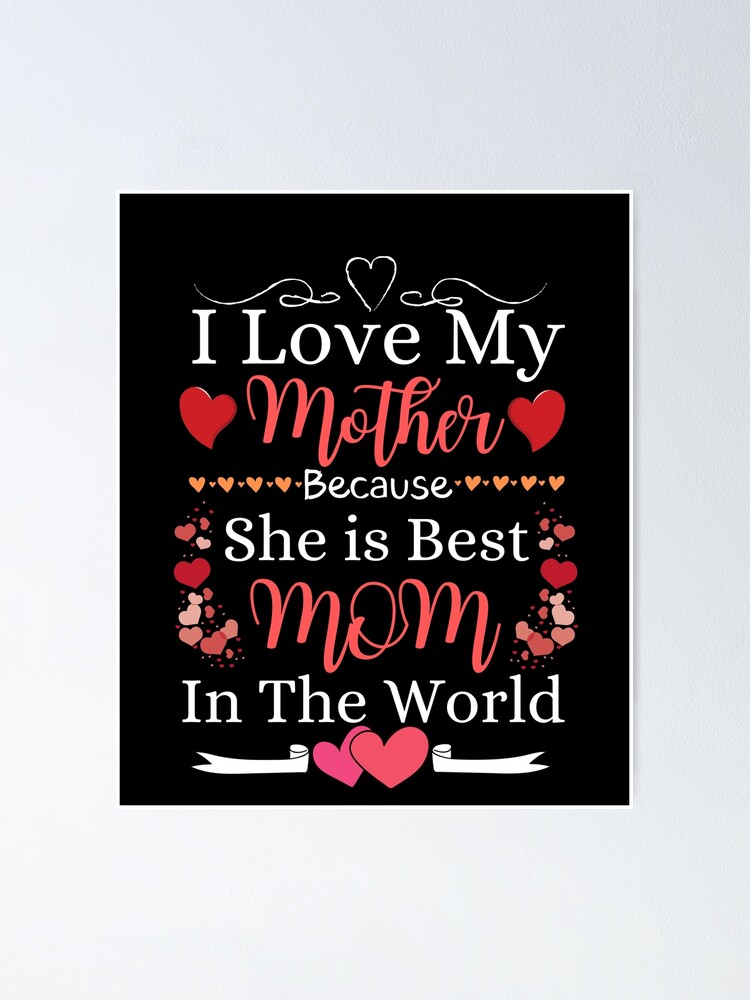 Póster «Amo a mi madre porque es la mejor madre del mundo, amante de ...