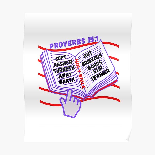 "Proverbs 15:1 Soft answer turneth away wrath,grievous words stir up ...
