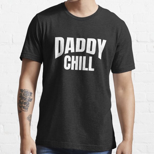 "Daddy Chill Shirt Meme" T-shirt for Sale by dgavisuals | Redbubble ...