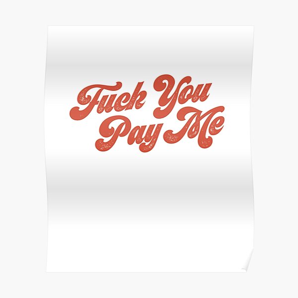 "Vintage Fuck You Pay Me Funny Retro Aesthetic Streetwear" Poster by ...