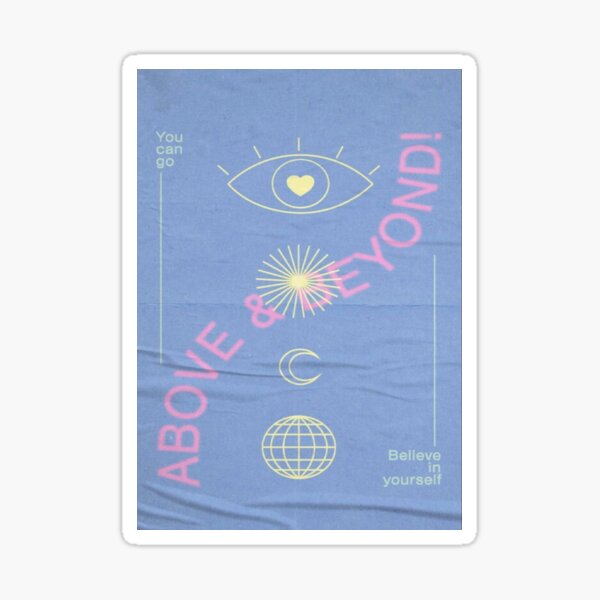 "above and beyond :)" Sticker for Sale by sistermoiyaa | Redbubble