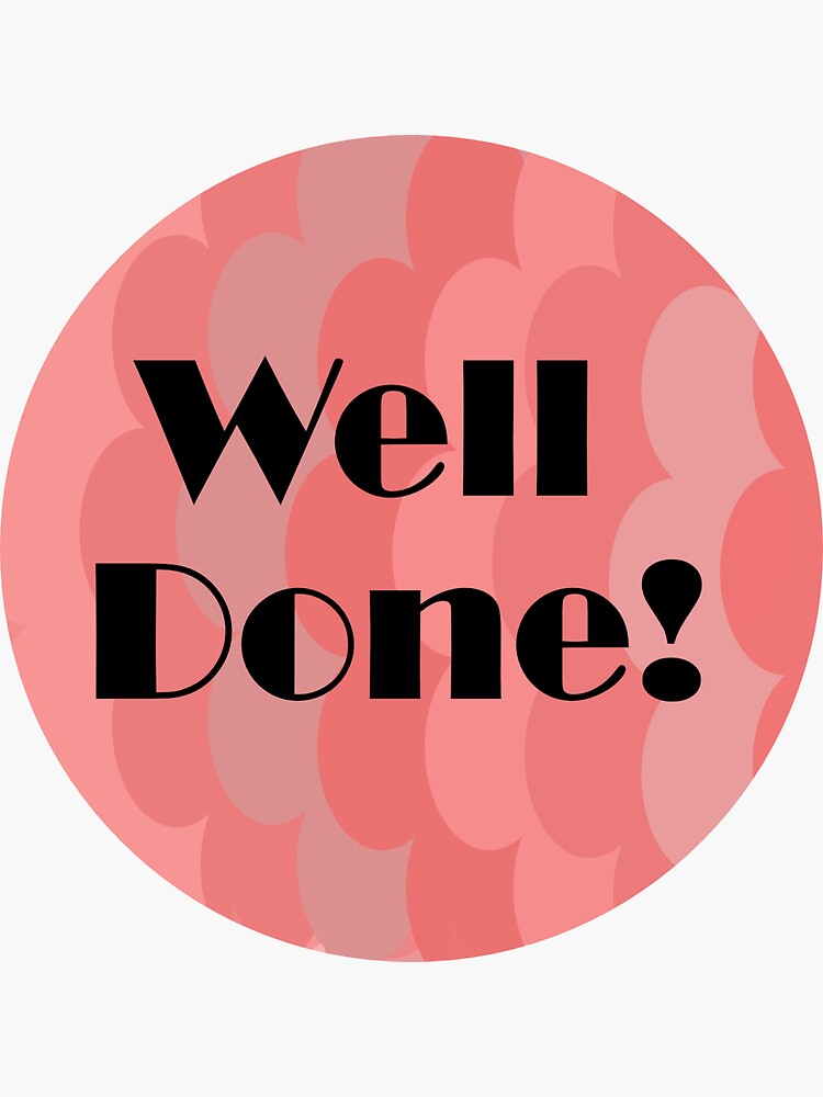 "Well Done Sticker!" Sticker for Sale by PigeonPark | Redbubble
