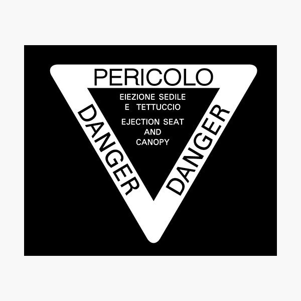 "DANGER EJECTION SEAT, (PERICOLO) EIEZIONE SEDILE E TETTUCCIO,Safe sign ...