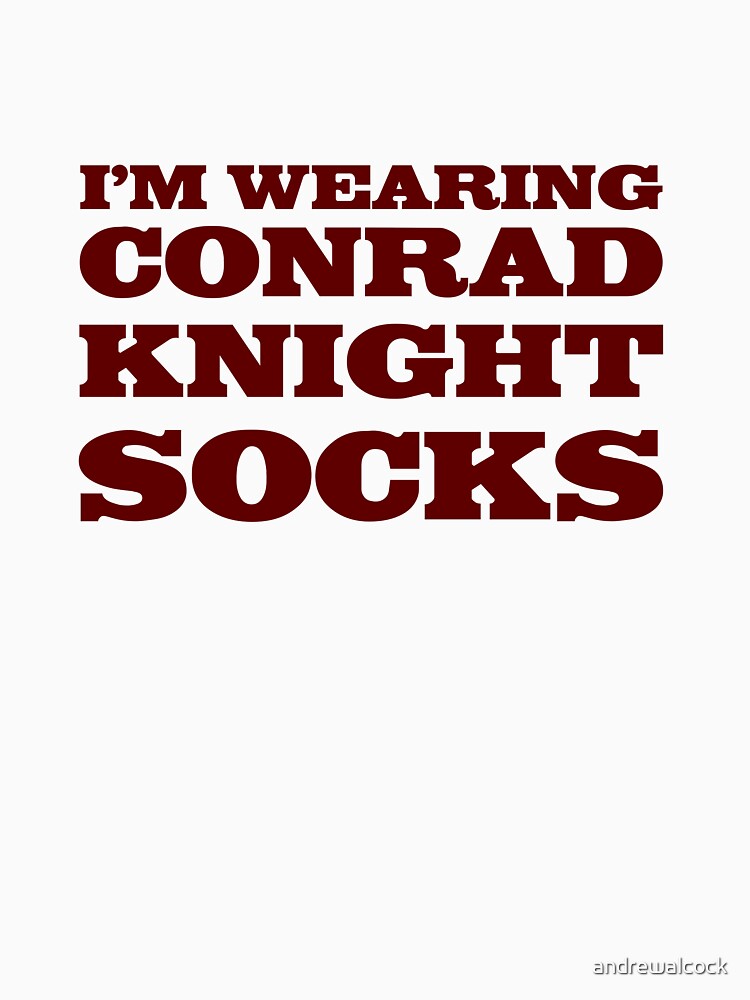 "Conrad Knight Socks" T-shirt for Sale by andrewalcock | Redbubble ...