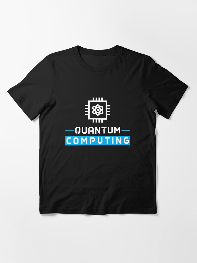 "Quantum Computing" Essential T-Shirt for Sale by Tobias Langner ...