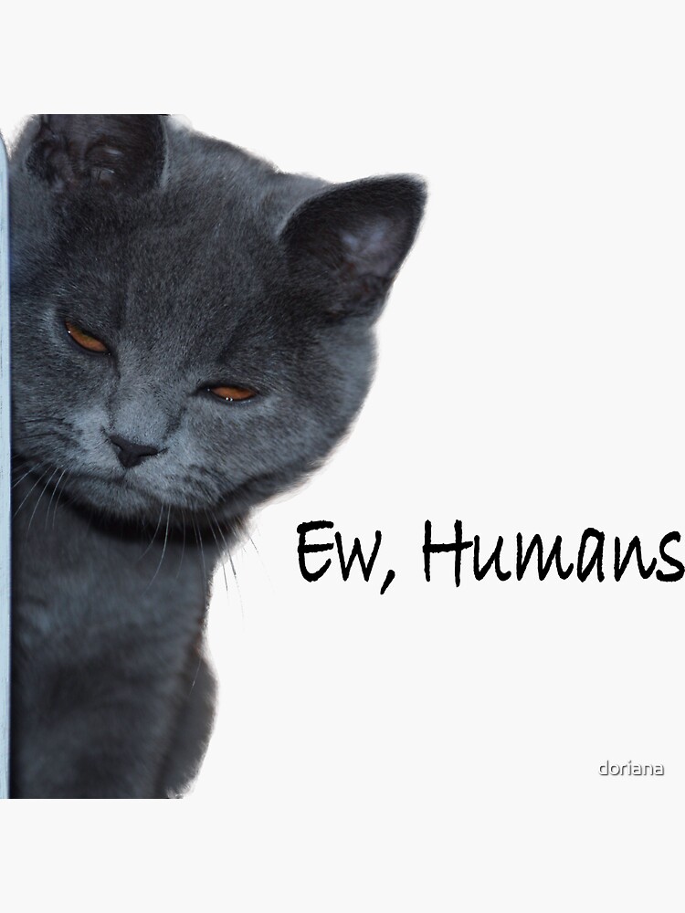 "Ew, Humans" Sticker for Sale by doriana | Redbubble