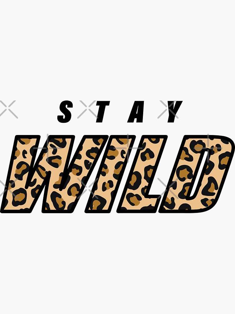 "STAY WILD" Sticker for Sale by MAZAX | Redbubble