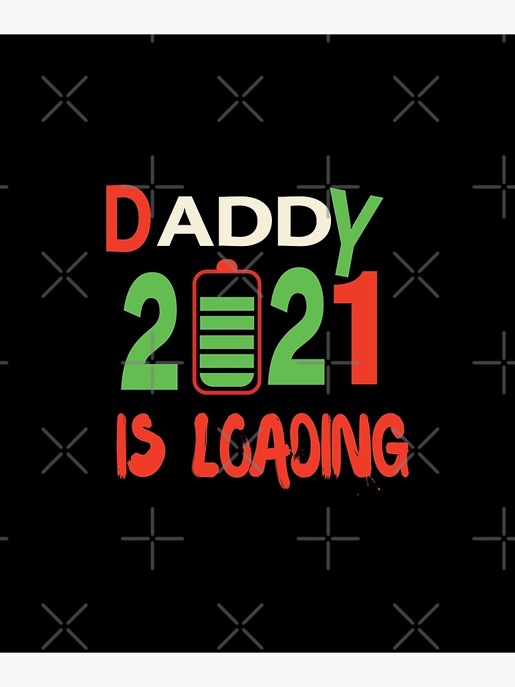 "Daddy 2021 Loading Future Dad Father’s Day design (Black Background ...