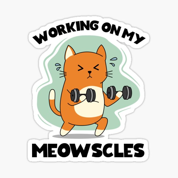 "Working on My Meowscles - Cat Fitness Workout" Sticker for Sale by ...