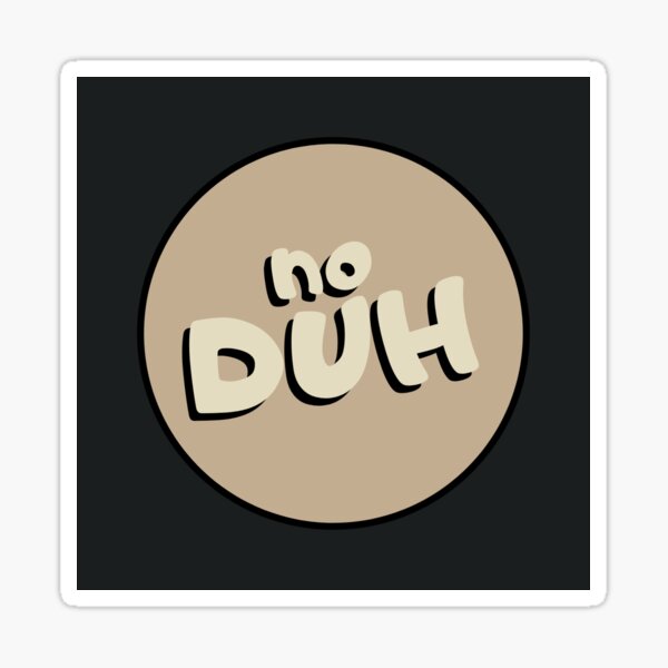 "No duh sticker" Sticker by Ivydrom | Redbubble