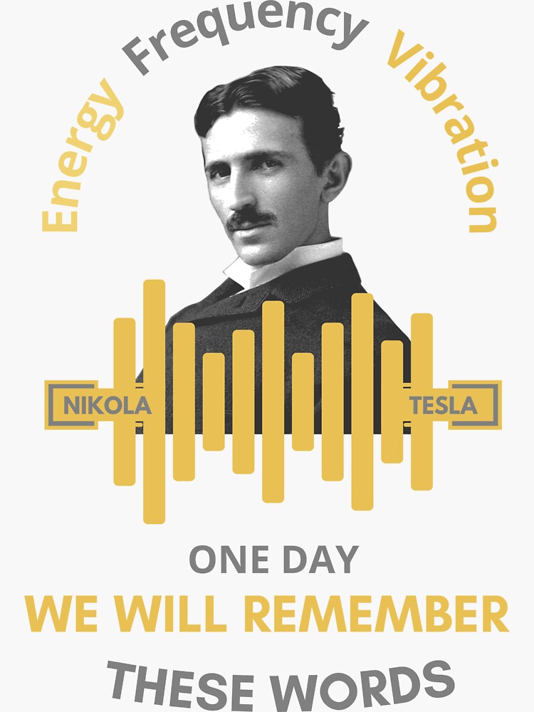 "Nikola Tesla - Energy, frequency, vibration" Sticker for Sale by ...