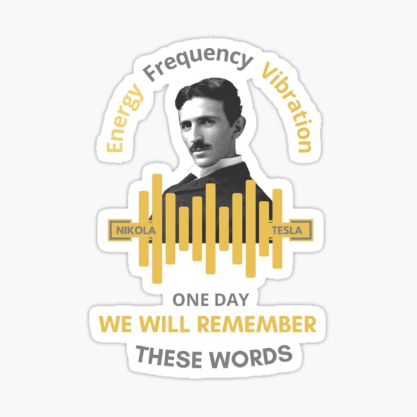 "Nikola Tesla - Energy, frequency, vibration" Sticker for Sale by ...