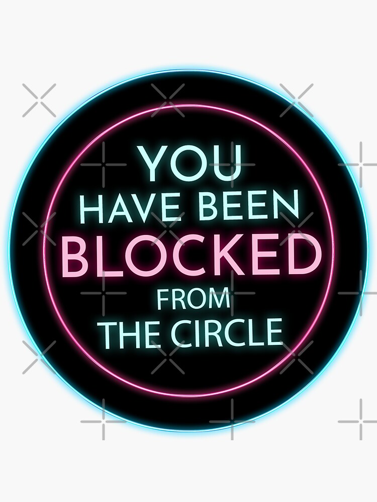 "You Have Been BLOCKED From THE CIRCLE" Sticker for Sale by jazminanett ...