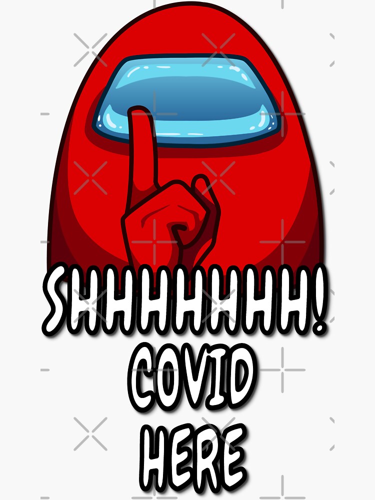 "SHHHHH COVID HERE - AMONG US" Sticker by WhenAmanAttacks | Redbubble
