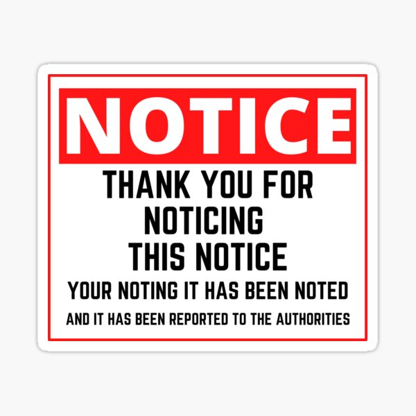 "Notice Sign Thank you for noticing this notice funny" Sticker for Sale ...