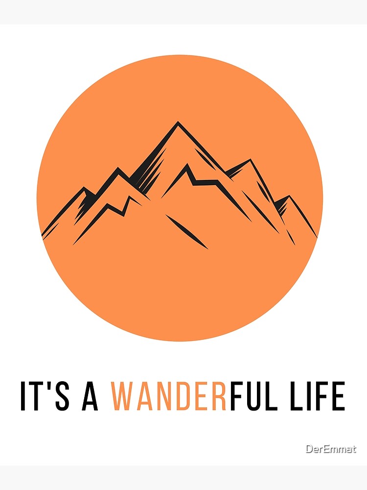 "It's A Wanderful Life Hiking Climber Outdoor" Poster by DerEmmat ...