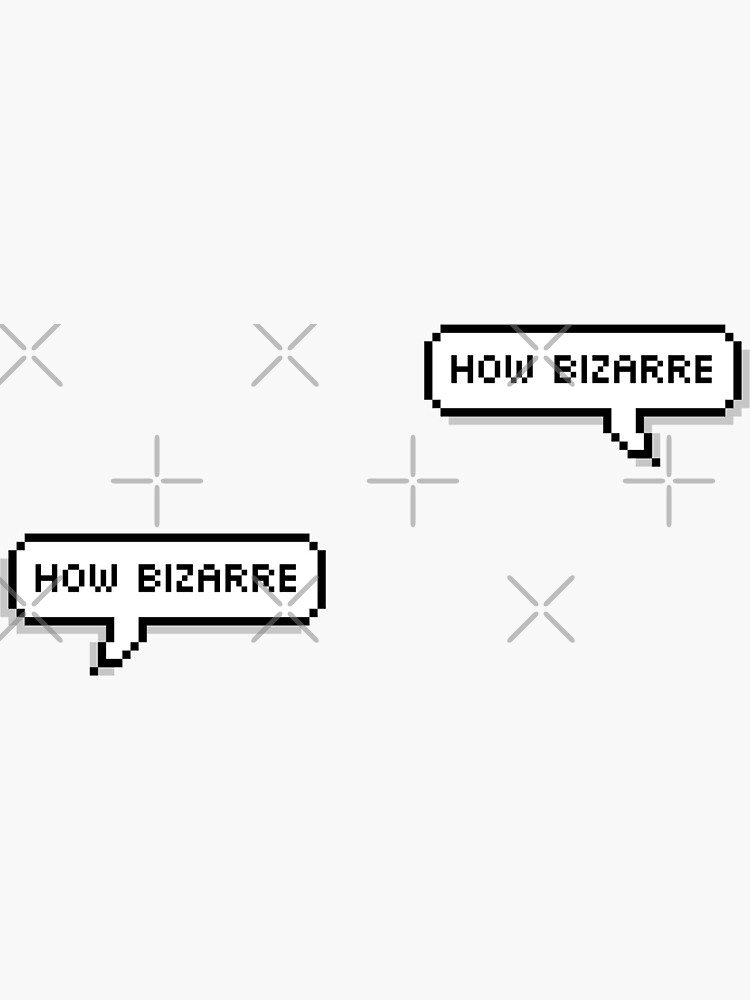 "how bizarre, how bizarre" Sticker for Sale by mariannamorais | Redbubble