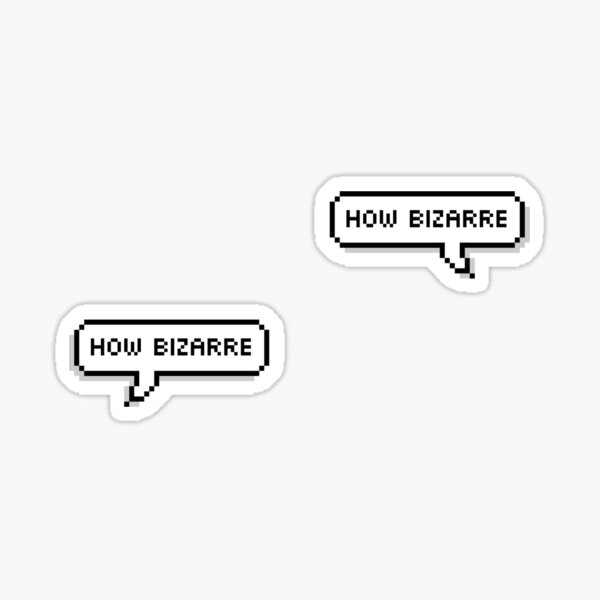 "how bizarre, how bizarre" Sticker for Sale by mariannamorais | Redbubble