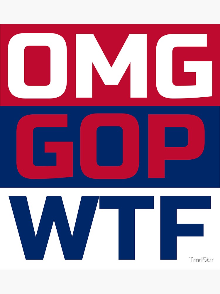 "OMG GOP WTF Gift for Democrats and Anti Trump People" Sticker for Sale ...