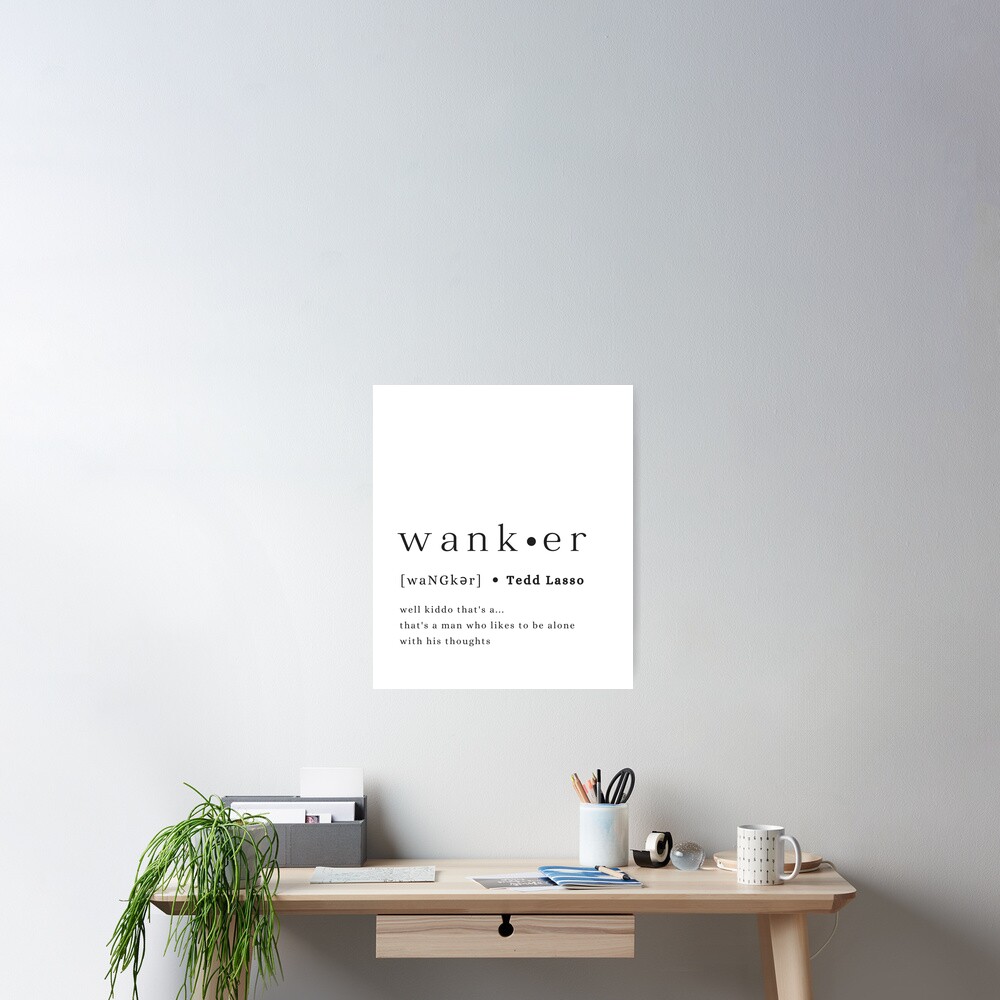 "Wanker definition and pronunciation from tedd lasso print typography ...