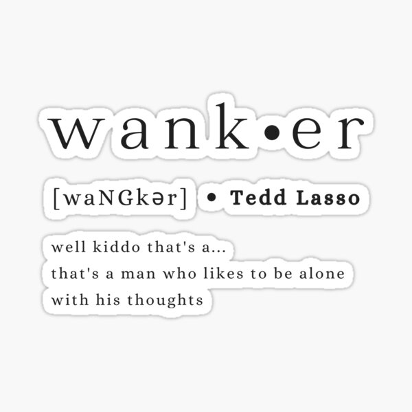 "Wanker definition and pronunciation from tedd lasso print typography ...