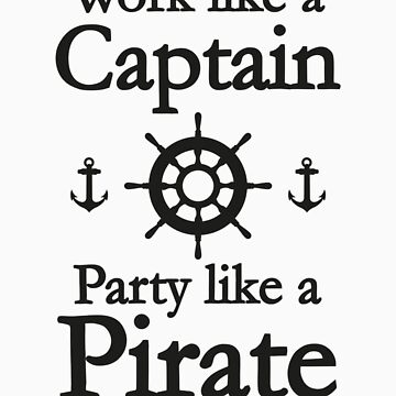 "Work Like A Captain Party Like A Pirate" Sticker for Sale by ...