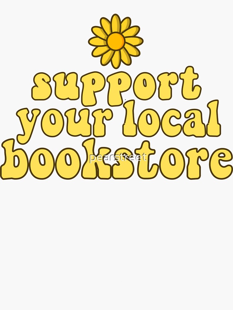"Support Your Local Bookstore " Sticker for Sale by pearstreet | Redbubble