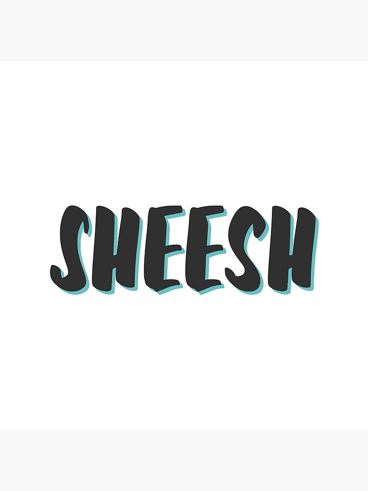 "Sheesh Meme | Sheesh! |Sheeeesh" Poster for Sale by Christienne ...