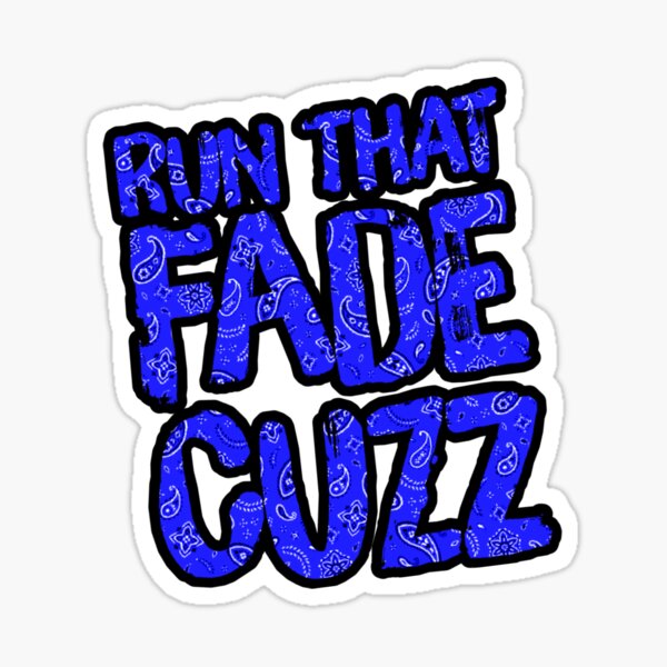 "Run That Fade Cuzz" Sticker for Sale by DIRTYDUNNZ | Redbubble