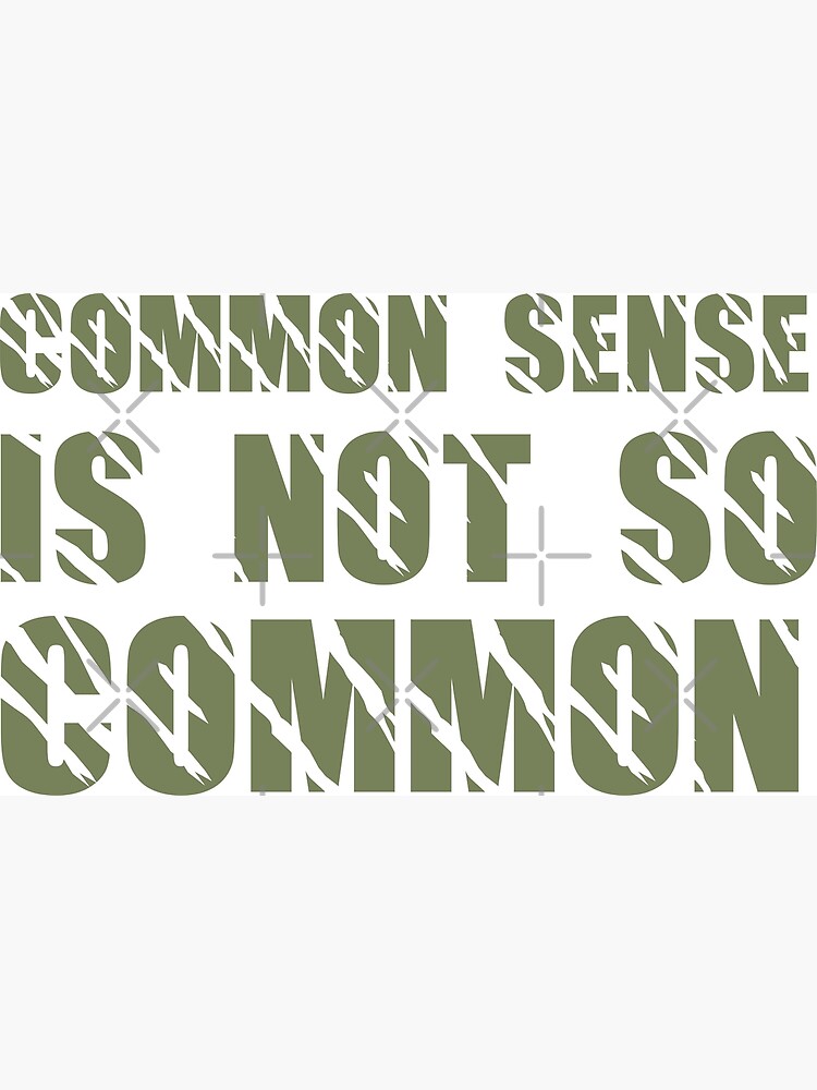 "Common Sense Is Not So Common" Poster for Sale by B3TDesign | Redbubble