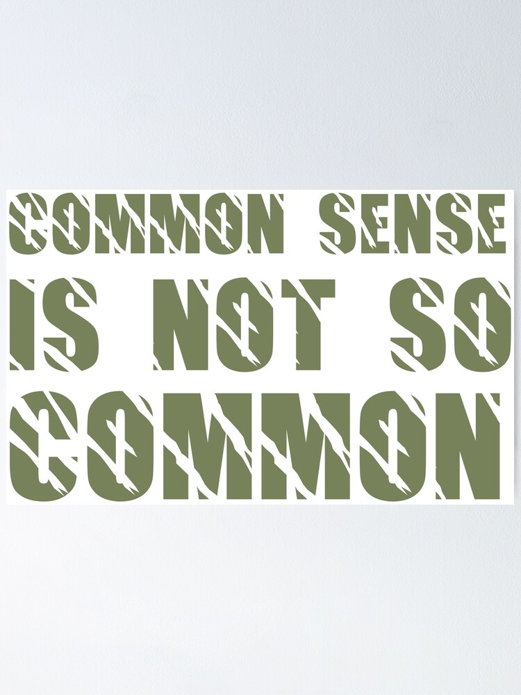 "Common Sense Is Not So Common" Poster for Sale by B3TDesign | Redbubble