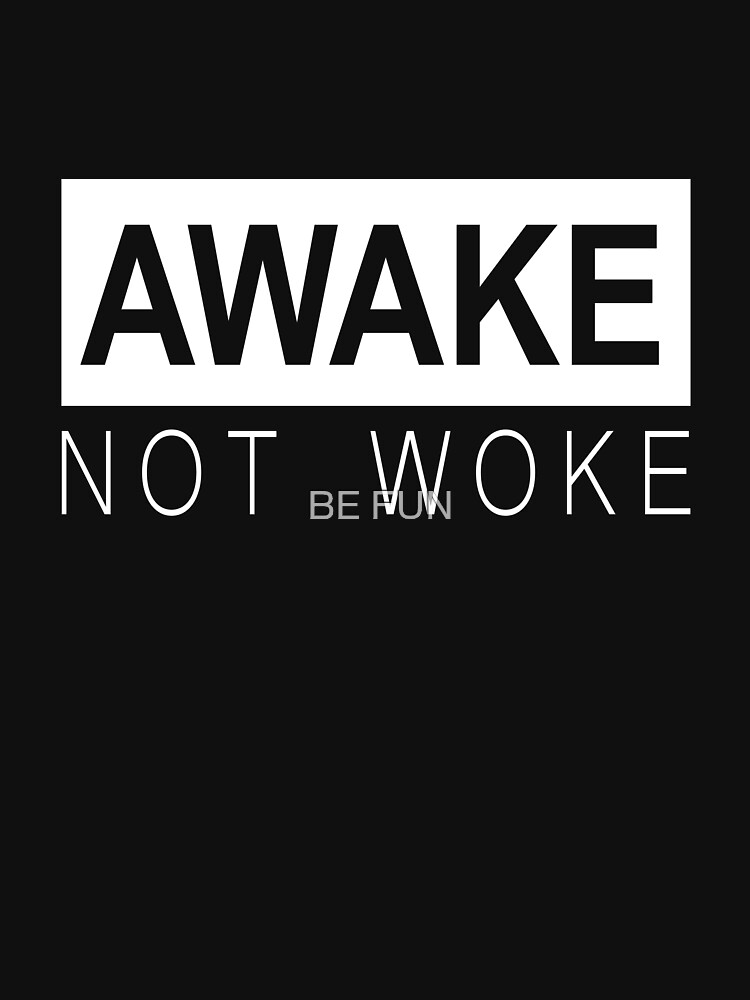 "awake but not woke" T-shirt for Sale by ZORO33 | Redbubble | awake but ...