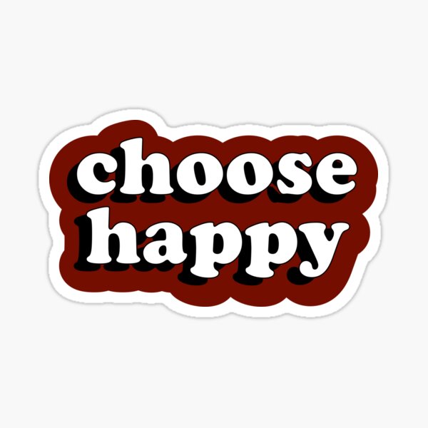 "Choose Happy" Sticker for Sale by sofia244 | Redbubble