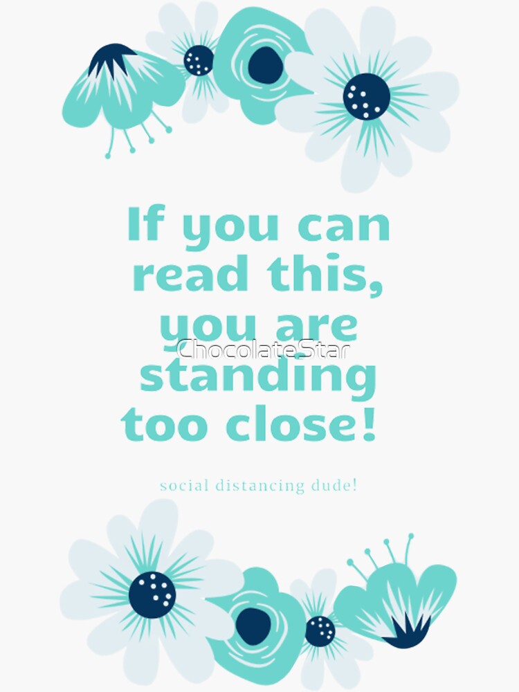 "You Are Too Close Social Distance" Sticker by ChocolateStar | Redbubble