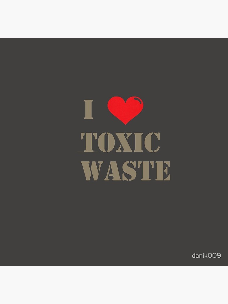 "I Love Toxic Waste from Real Genius" Poster for Sale by danik009 ...