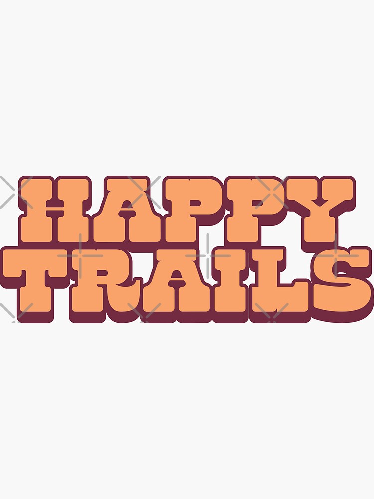 "Happy Trails" Sticker for Sale by HowdyDoodles | Redbubble
