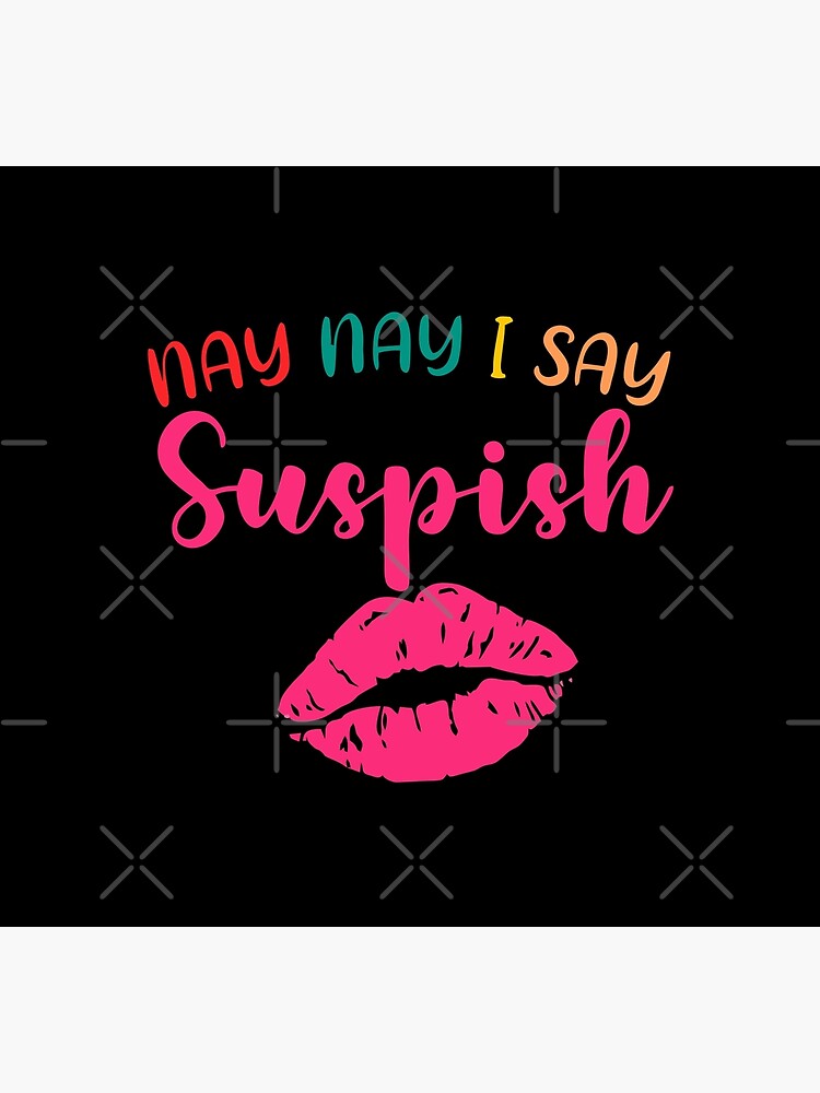 "Nay Nay I Say Suspish" Socks for Sale by allysondesign | Redbubble