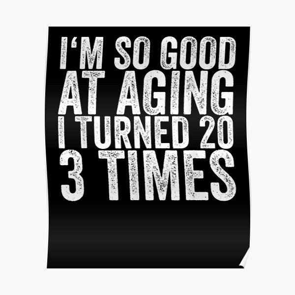 Aging Posters | Redbubble