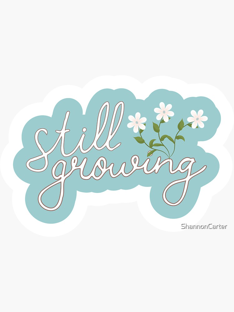 "Motivation Sticker Still Growing Hand Drawn Stickers Printable Sticker ...