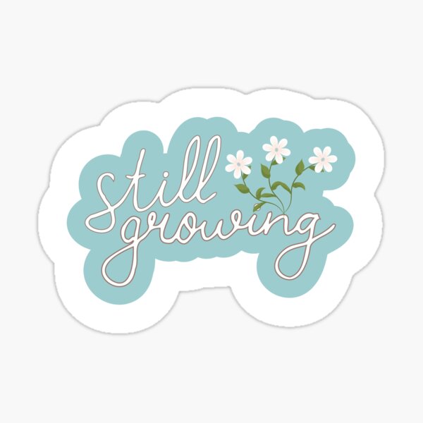 "Motivation Sticker Still Growing Hand Drawn Stickers Printable Sticker ...