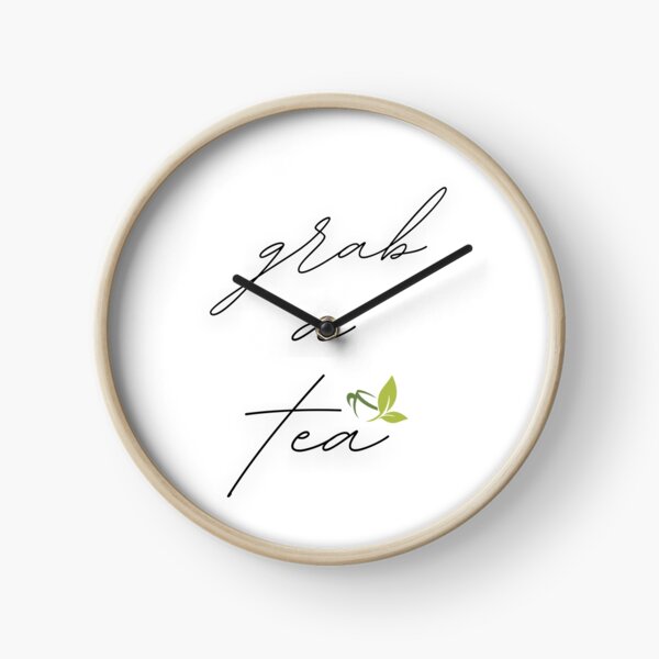 "Grab a tea" Clock for Sale by K-A-R-I-S-M-A | Redbubble
