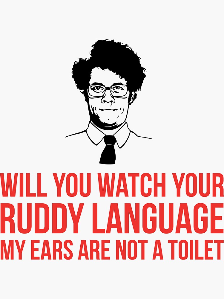 "Will You Watch Your Ruddy Language My Ears Are Not A Toilet" Sticker ...
