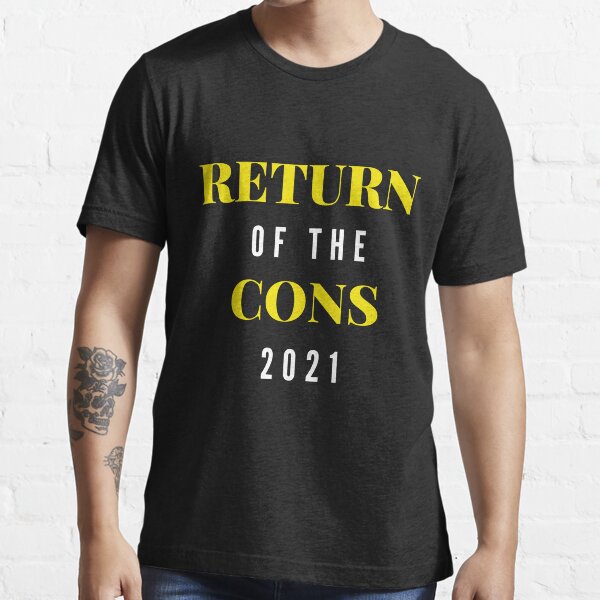 "RUTURN OF THE CONS 2021! Comic Conventions " T-shirt for Sale by Danis ...