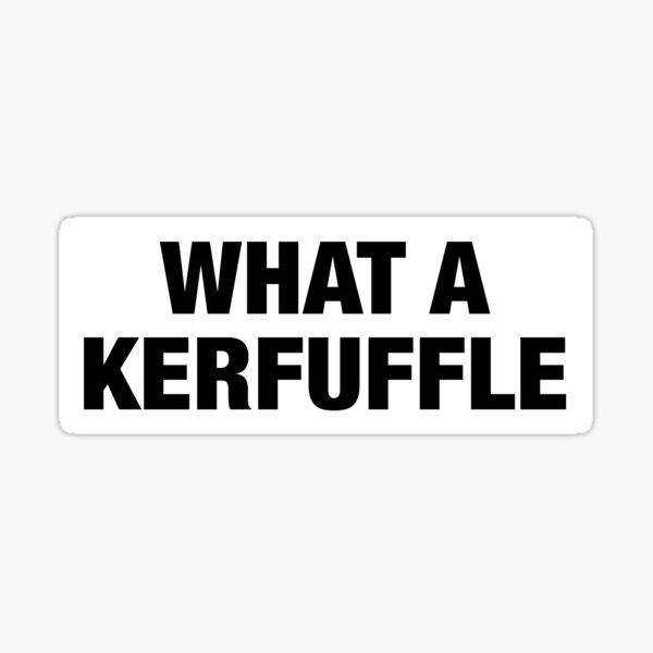 "What a kerfuffle" Sticker for Sale by SquiggleChimp | Redbubble